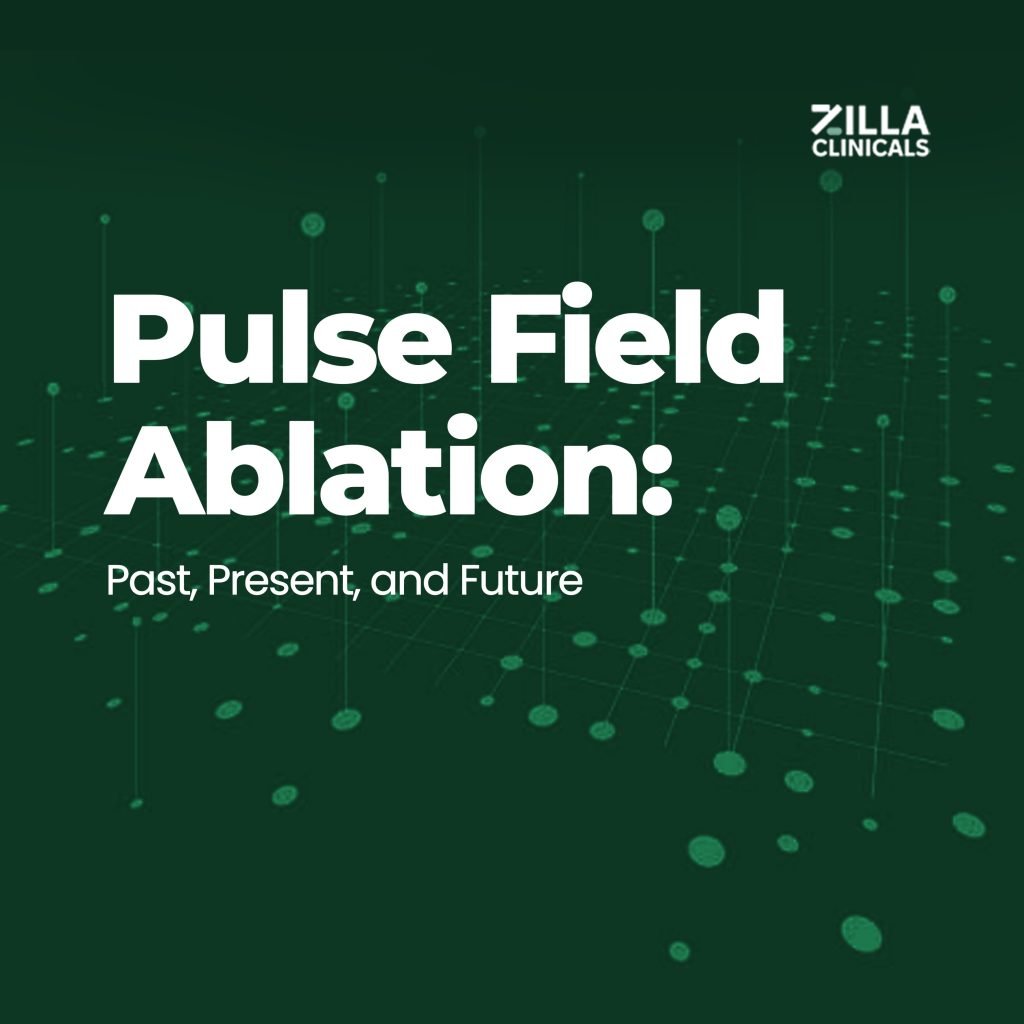 Pulse Field Ablation: Past, Present, and Future – Zillaclinicals